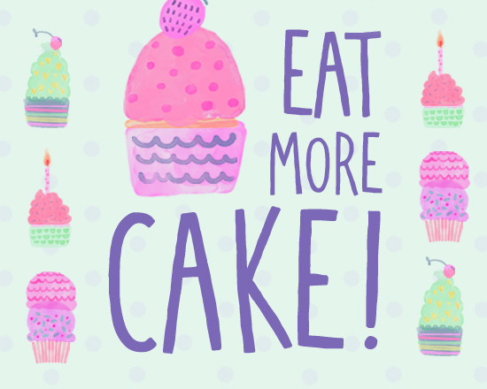 "Eat More Cake Quote" | ecard | Blue Mountain